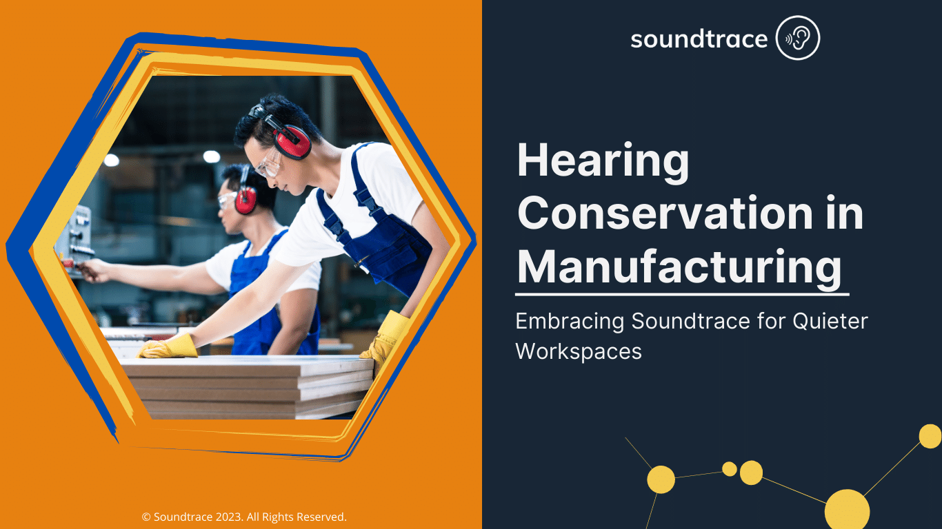 Hearing Conservation in Manufacturing: Embracing Soundtrace for Quieter Workspaces | Soundtrace ...